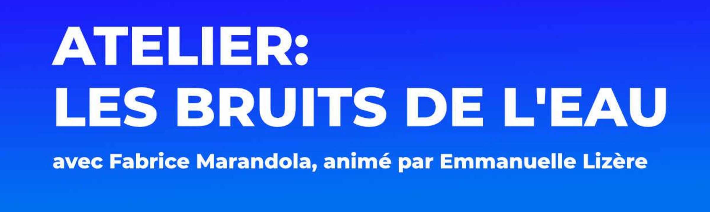 Atelier « Les bruits de l'eau » avec Fabrice Marandola (LAB ...